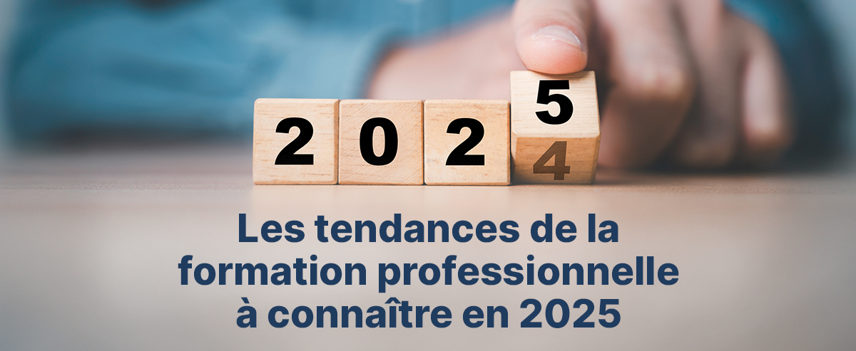 LES TENDANCES DE LA FORMATION PROFESSIONNELLE EN 2025 : VERS UNE REVOLUTION PEDAGOGIQUE